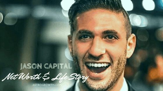 Jason Capital Net Worth and Wiki - AstroGrowth