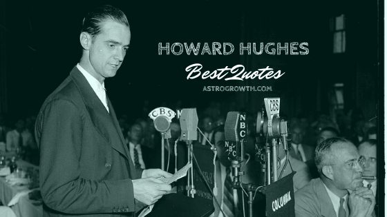 37 Best Howard Hughes Quotes - AstroGrowth